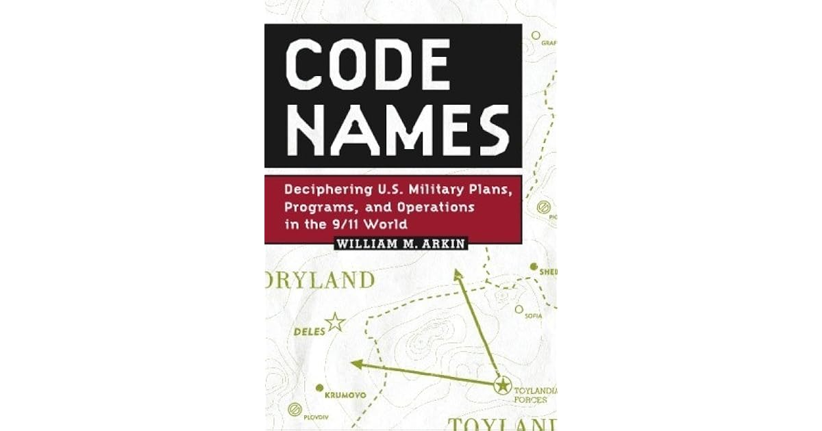 Code Names Deciphering U S Military Plans Programs And Operations In code-names-deciphering-u-s-military-plans-programs-and-operations-in