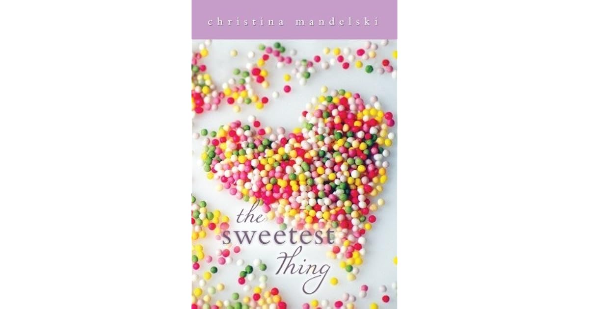 The Sweetest Thing by Christina Mandelski