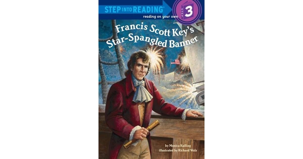 Francis Scott Key's Star-Spangled Banner by Monica Kulling
