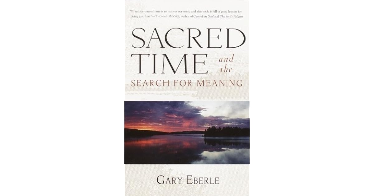 Sacred Time and the Search for Meaning by Gary Eberle