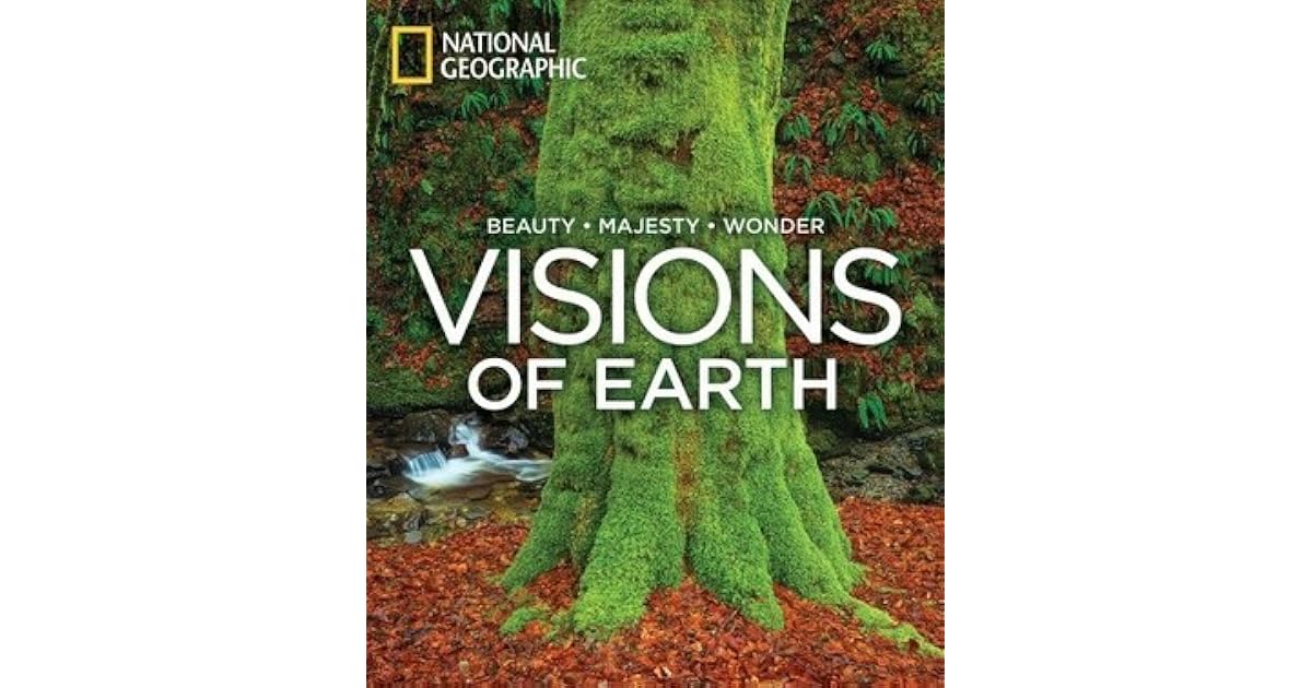 Visions of Earth: Beauty, Majesty, Wonder by National Geographic Society