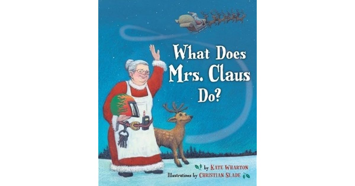 What Does Mrs. Claus Do? by Kate Wharton