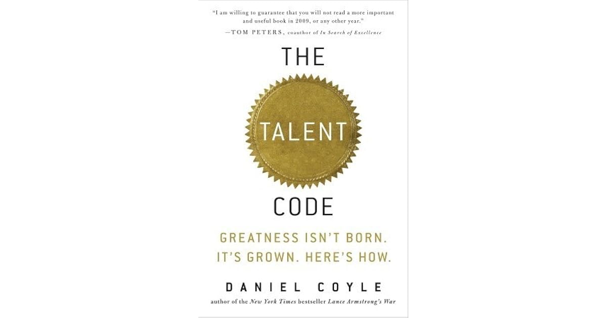The Talent Code: Greatness Isn't Born. It's Grown. Here's How. by ...