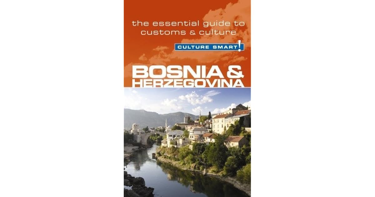 Bosnia Herzegovina - Culture Smart!: The Essential Guide to Customs ...