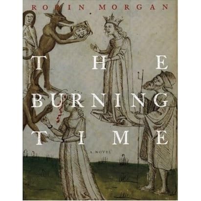 The Burning Time by Robin Morgan — Reviews, Discussion, Bookclubs, Lists