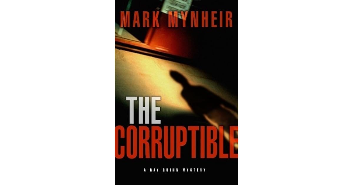 The Corruptible (Ray Quinn #2) by Mark Mynheir