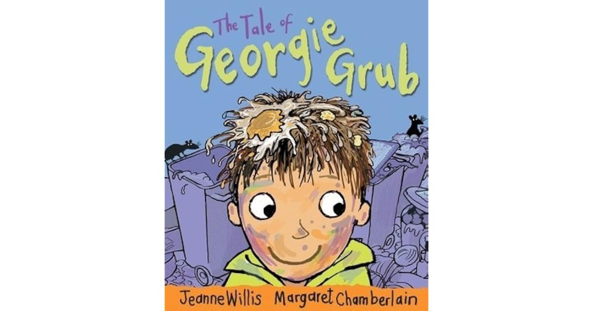 The Tale of Georgie Grub by Jeanne Willis