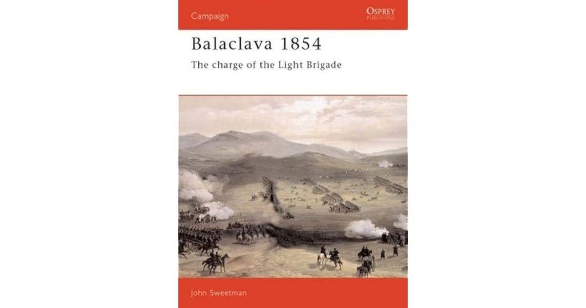 Balaclava 1854: The Charge of the Light Brigade by John Sweetman