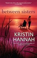 Between Sisters by Kristin Hannah