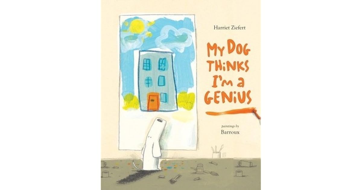 My Dog Thinks I'm A Genius by Harriet Ziefert