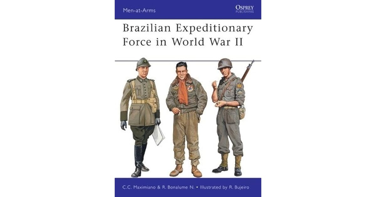 Brazilian Expeditionary Force in World War II by Ricardo Neto