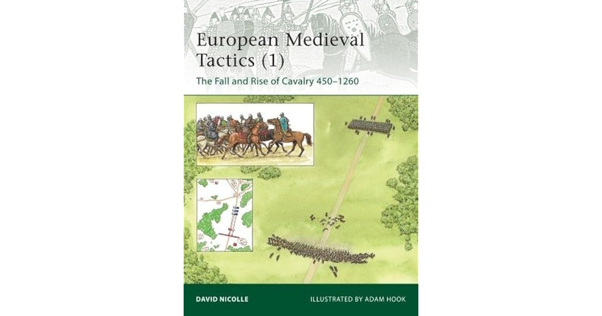 European Medieval Tactics 1: The Fall and Rise of Cavalry 450–1260 by ...