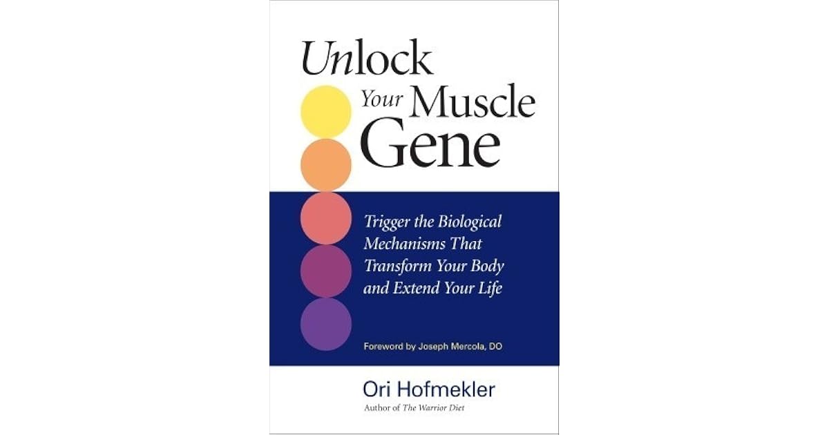 Unlock Your Muscle Gene: Trigger the Biological Mechanisms That ...