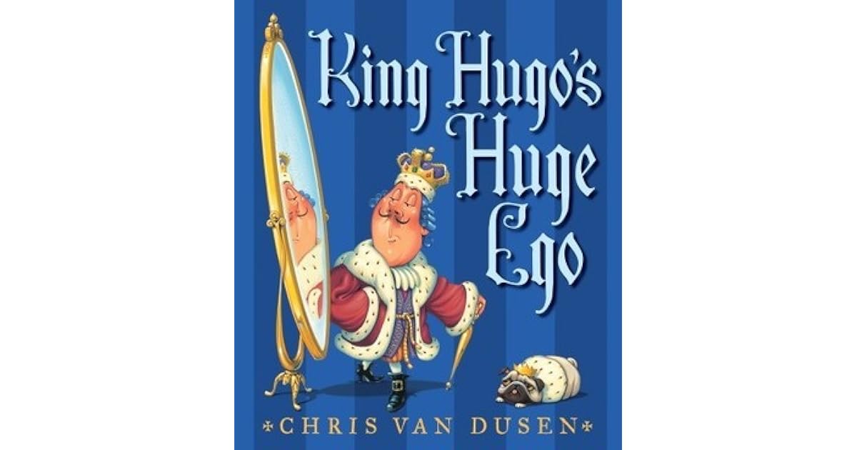 King Hugo's Huge Ego by Chris Van Dusen