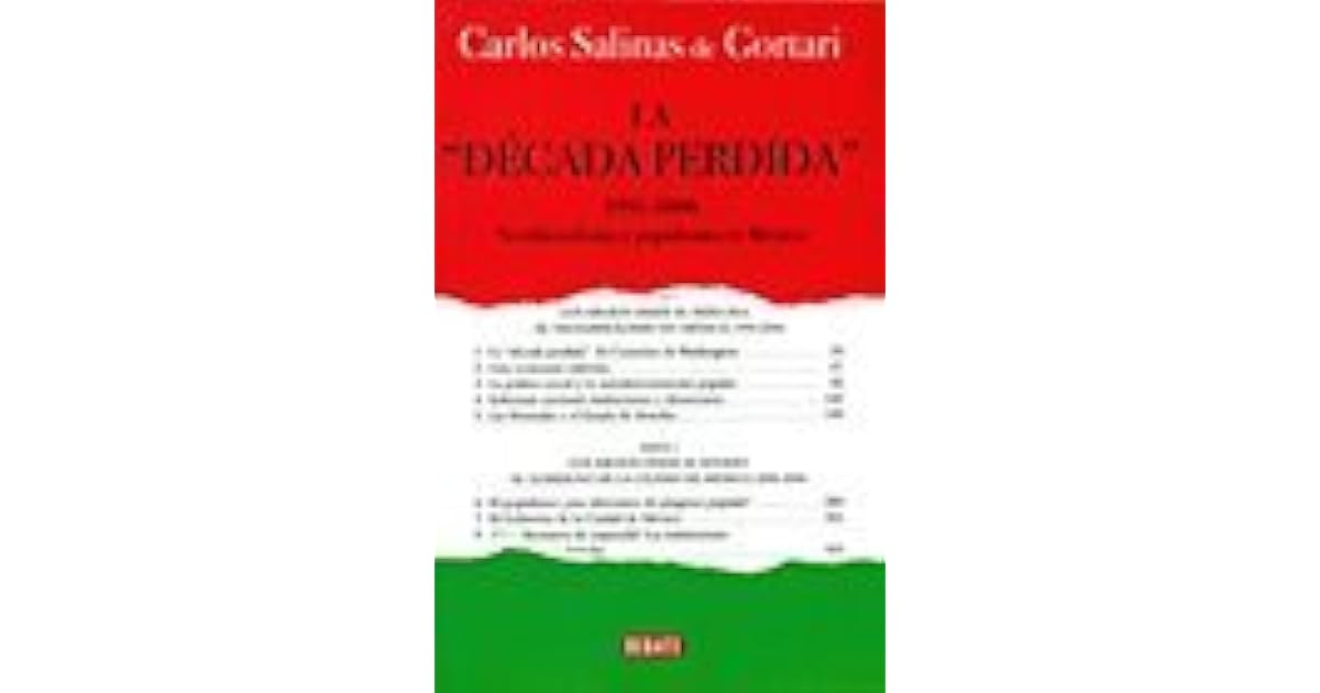 La decada perdida / The Lost Decade by Carlos Salinas De Gortari