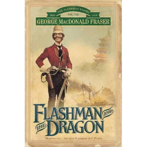 Flashman and the Dragon (The Flashman Papers, #8) by George MacDonald ...