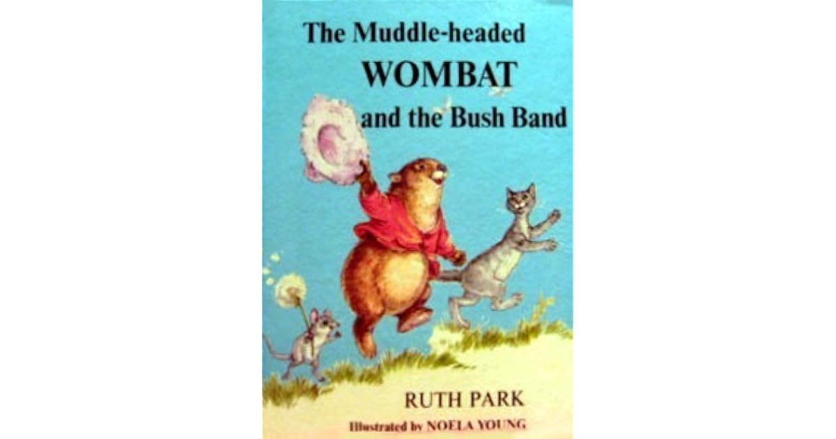 The Muddle-headed Wombat and the Bush Band by Ruth Park