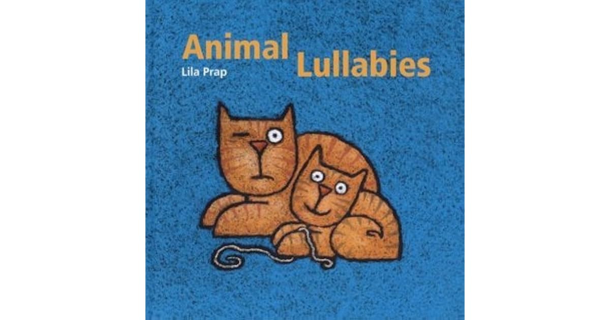 Animal Lullabies by Lila Prap