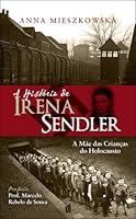 Irena Sendler: Mother of the Children of the Holocaust by Anna Mieszkowska