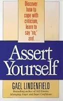 Assert Yourself: Simple Steps to Getting What You Want by Gael Lindenfield