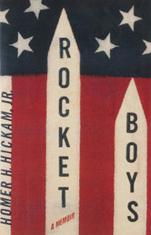 Rocket Boys: A Memoir by Homer Hickam