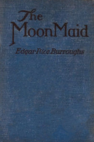 The Moon Maid: by Edgar Rice Burroughs