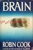 Brain by Robin Cook — Reviews, Discussion, Bookclubs, Lists