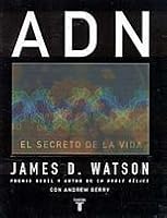 DNA: The Secret of Life by James D. Watson