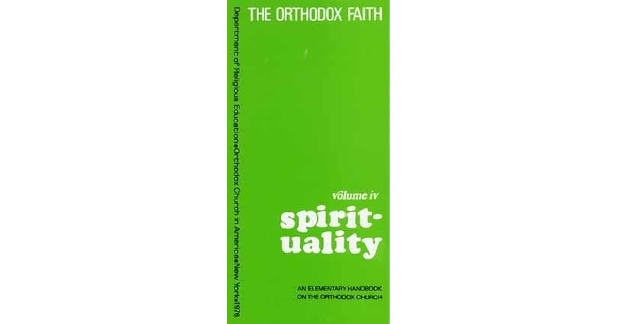 The Orthodox Faith, vol. IV: Spirituality by Thomas Hopko
