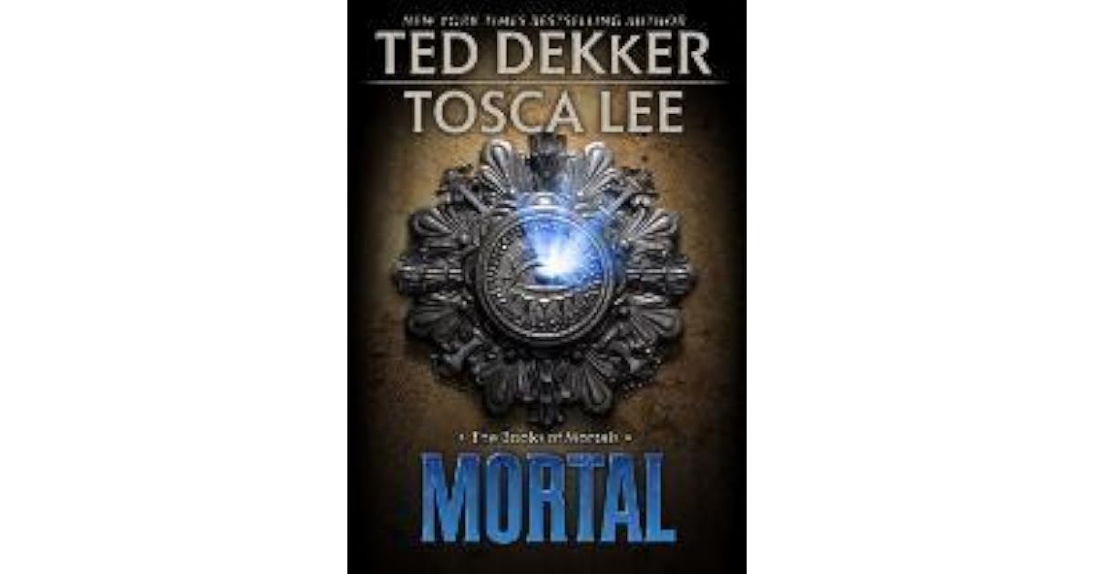 Mortal (The Books of Mortals, #2) by Ted Dekker