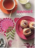 Sweet Food: Delicious Sweet Treats That Will Cure Any Craving by Kay ...