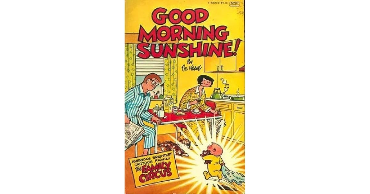 Good Morning Sunshine by Bil Keane