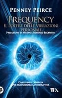 Frequency: The Power of Personal Vibration by Penney Peirce