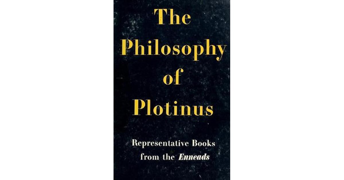 The Philosophy of Plotinus: Representative Books from the Enneads by ...