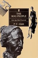 The Bog People: Iron-Age Man Preserved by Peter Vilhelm Glob