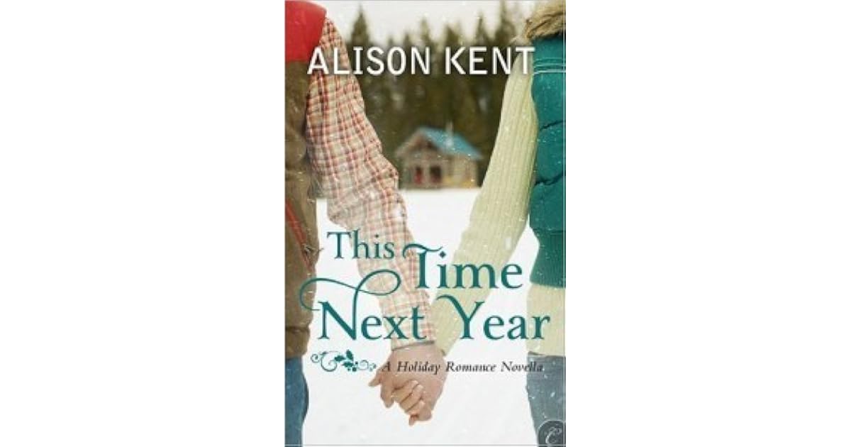 This Time Next Year by Alison Kent