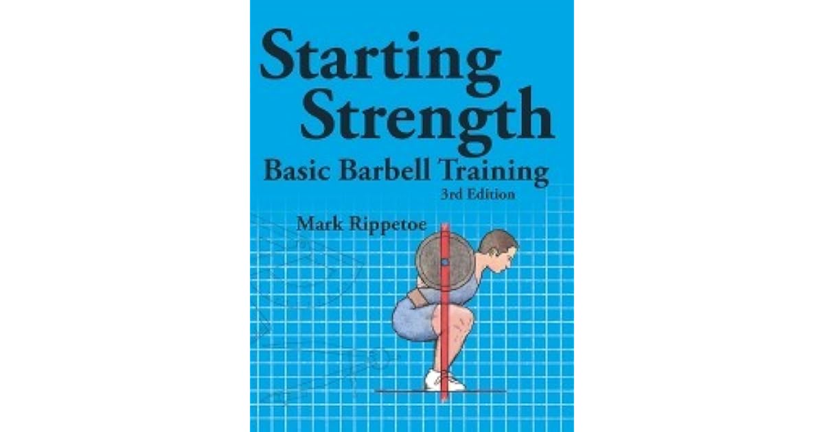 Starting Strength: Basic Barbell Training by Mark Rippetoe