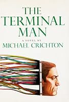 The Terminal Man by Michael Crichton
