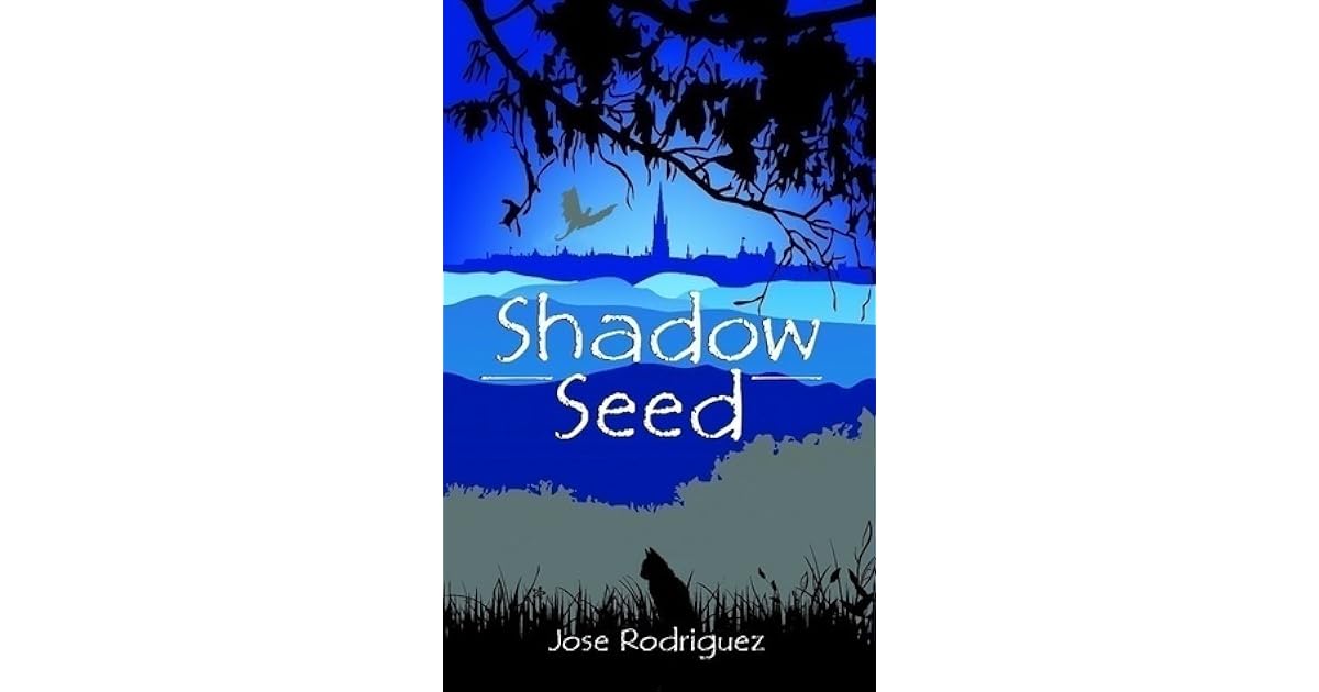 Shadow Seed by José Rodríguez Jr.