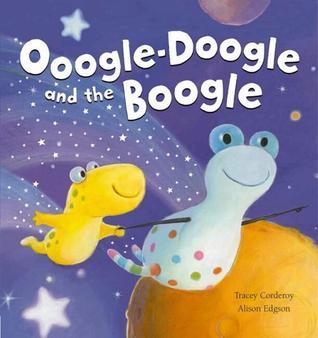 Oogle-Doogle and the Boogle by Tracey Corderoy