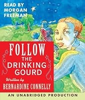 Follow the Drinking Gourd by Bernardine Connelly