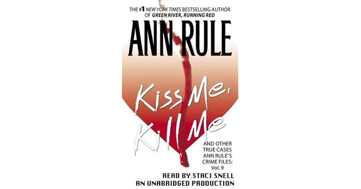 Kiss Me, Kill Me by Ann Rule