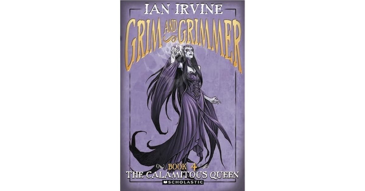 The Calamitous Queen (Grim and Grimmer, #4) by Ian Irvine