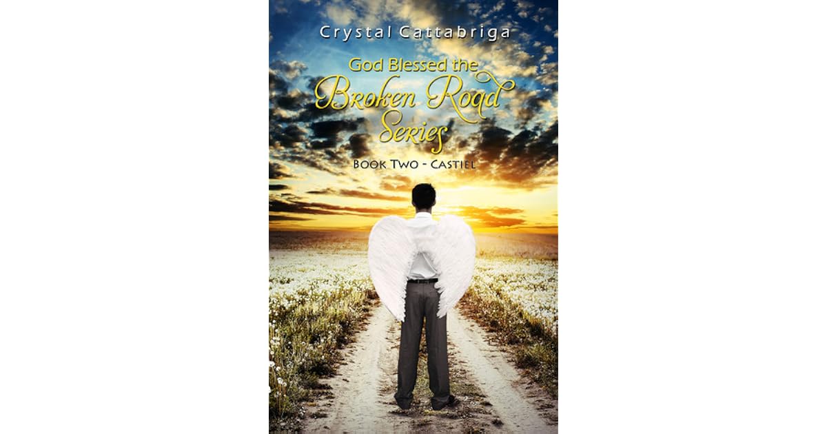 Castiel (God Blessed the Broken Road, #2) by Crystal Cattabriga