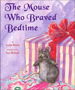 The Mouse Who Braved Bedtime by Louis Baum