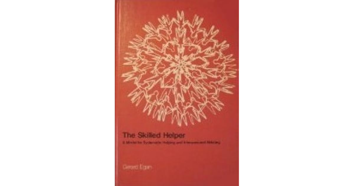 The Skilled Helper: A Model for Systematic Helping and Interpersonal ...