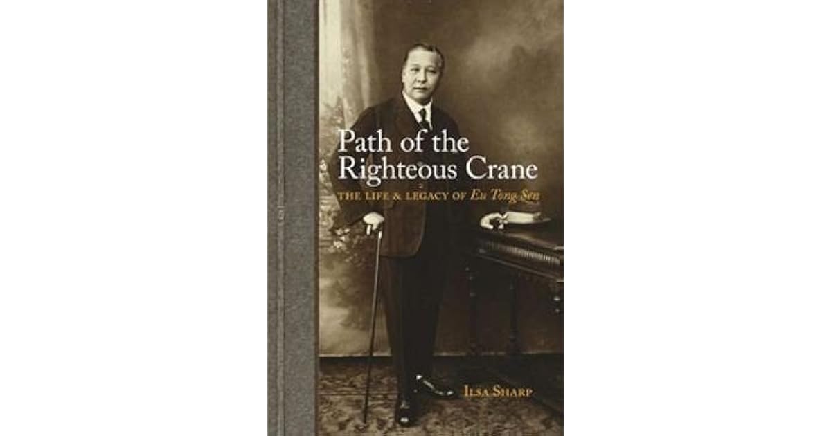 Path of the Righteous Crane- The Life and Legacy of Eu Tong Sen by Ilsa ...