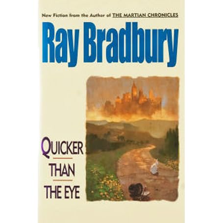 Quicker Than the Eye by Ray Bradbury — Reviews, Discussion, Bookclubs ...