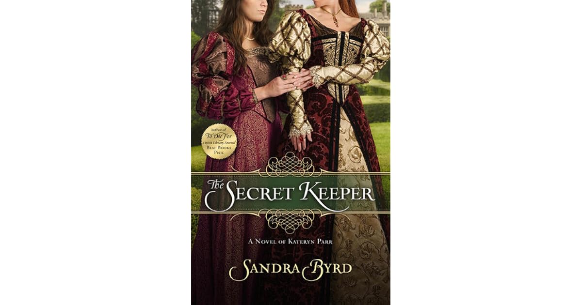 The Secret Keeper: A Novel of Kateryn Parr by Sandra Byrd