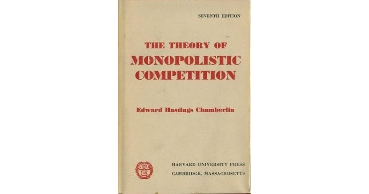 The Theory of Monopolistic Competition by Edward Hastings Chamberlin